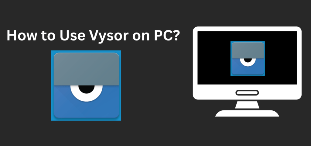 How to Use Vysor on PC?